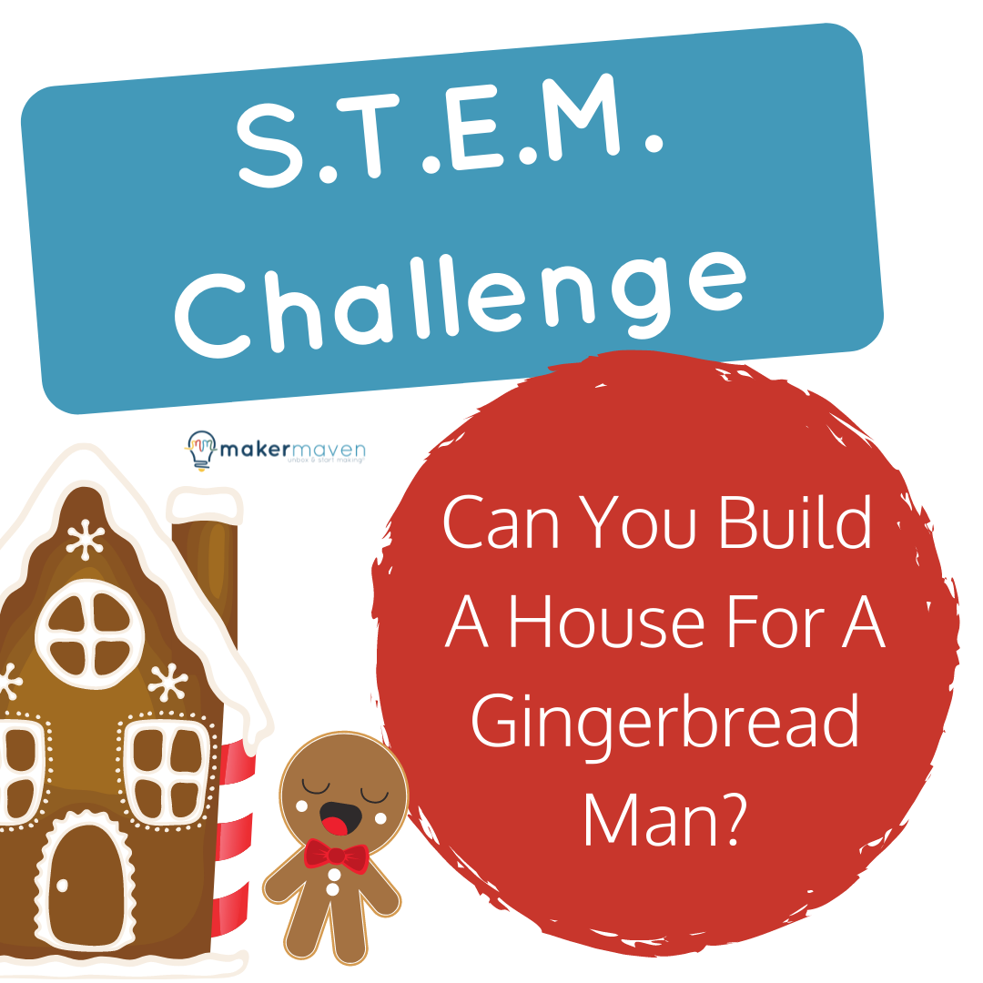 Can You Build A House For A Gingerbread Man? – Maker Maven
