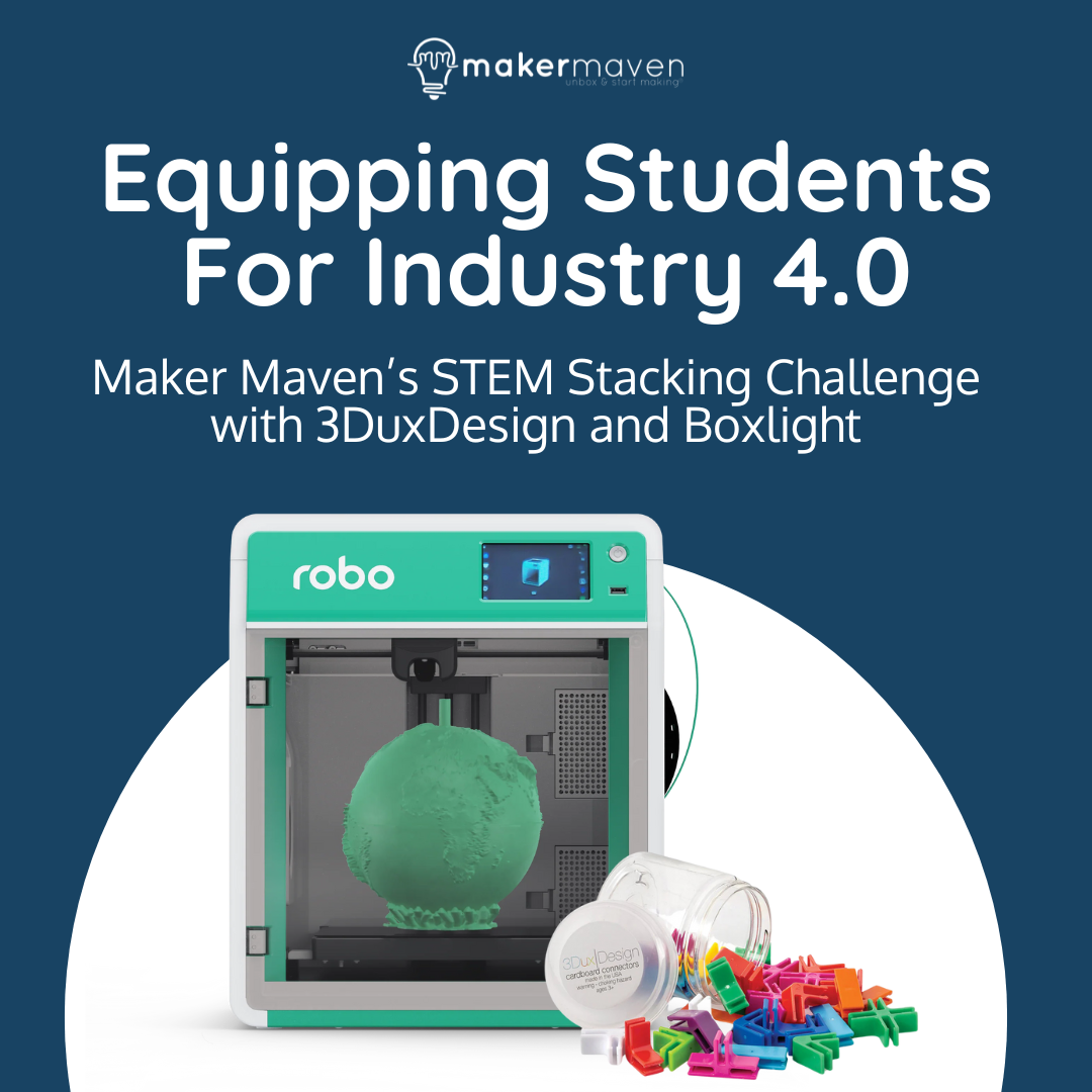 Equipping Students for Industry 4.0: Maker Maven’s STEM Stacking Chall