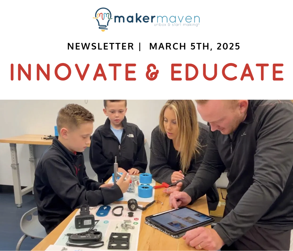 Innovate & Educate - March 2025 – Maker Maven