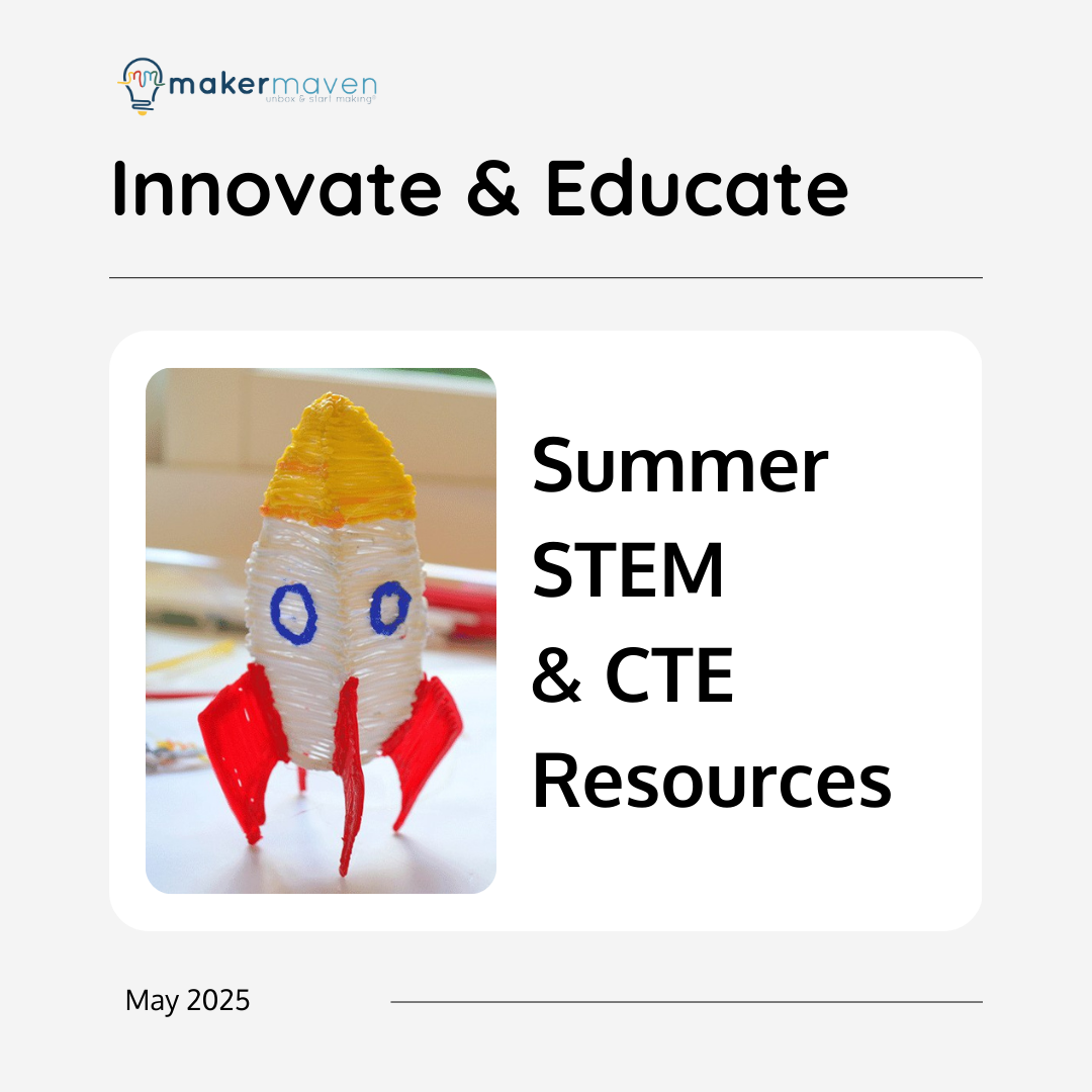 Innovate & Educate - May 2025 – Maker Maven