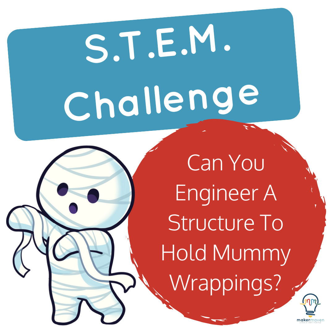 Mummy Wrap Engineering Challenge – Maker Maven